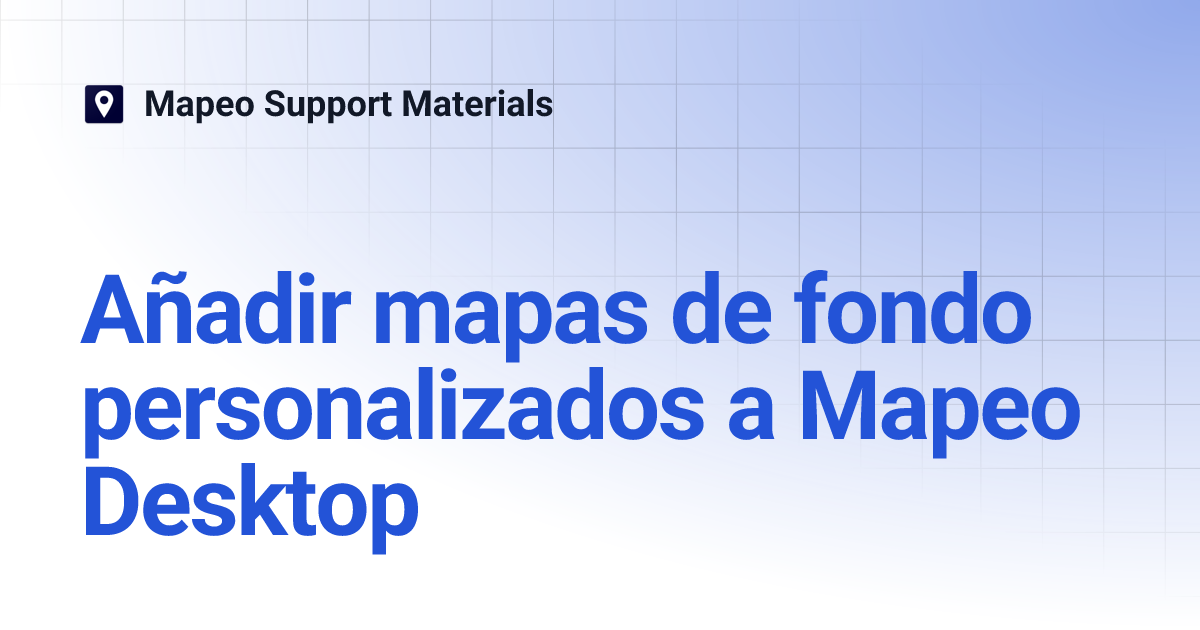 Añadir mapas de fondo personalizados a Mapeo Desktop | Español | Mapeo ...