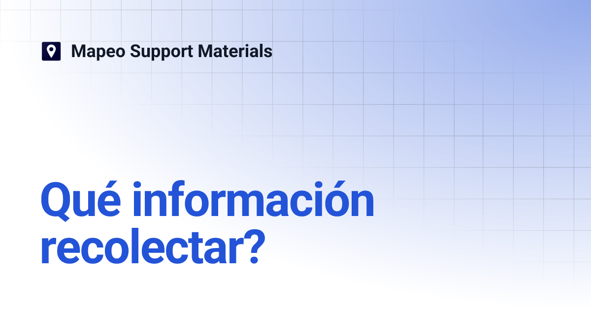 Qué información recolectar? | Mapeo Support Materials