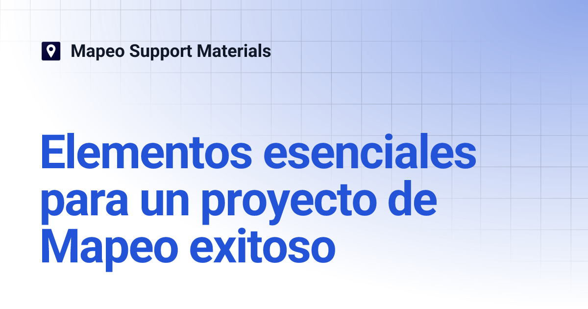 Elementos esenciales para un proyecto de Mapeo exitoso | Mapeo Support ...