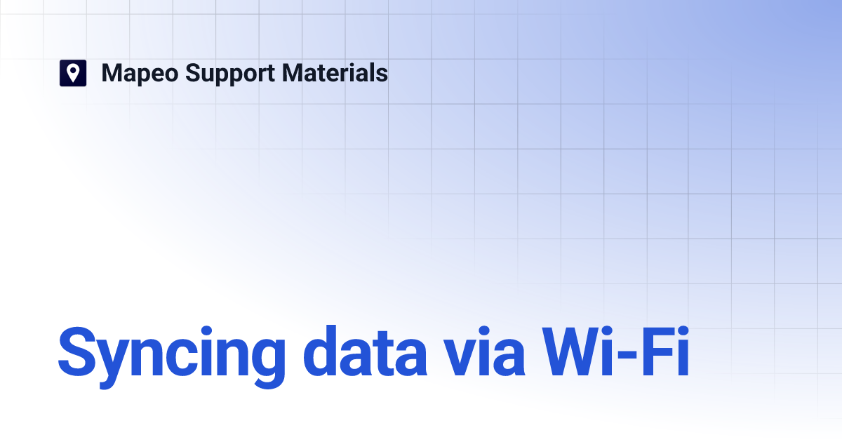 Syncing data via Wi-Fi | Mapeo Support Materials