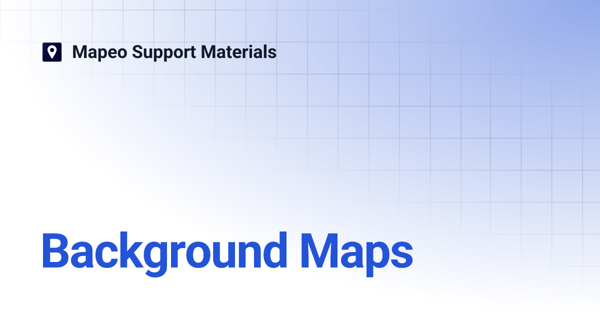 Background Maps | Mapeo Support Materials