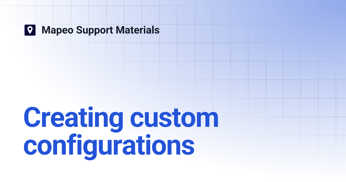 Creating custom configurations | Mapeo Support Materials