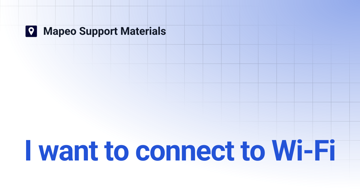 I want to connect to Wi-Fi | Mapeo Support Materials