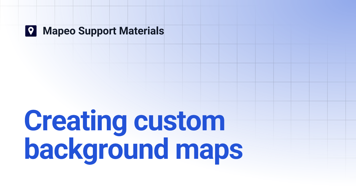 Creating custom background maps | Mapeo Support Materials