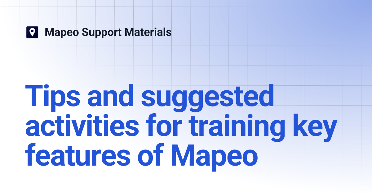 Tips and suggested activities for training key features of Mapeo ...